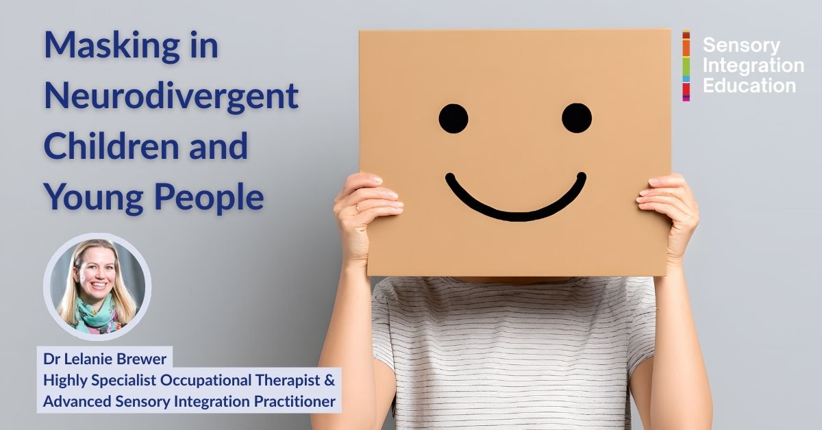 Masking in Neurodivergent Children and Young People - The Impact on ...